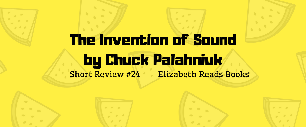 Short Review #24: The Invention of Sound by Chuck Palahniuk (2020 ...