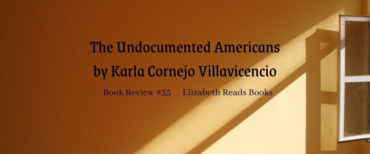 Book Review #35: The Undocumented Americans by Karla Cornejo ...